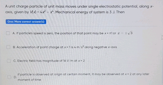 A unit charge particle of unit mass moves | StudyX