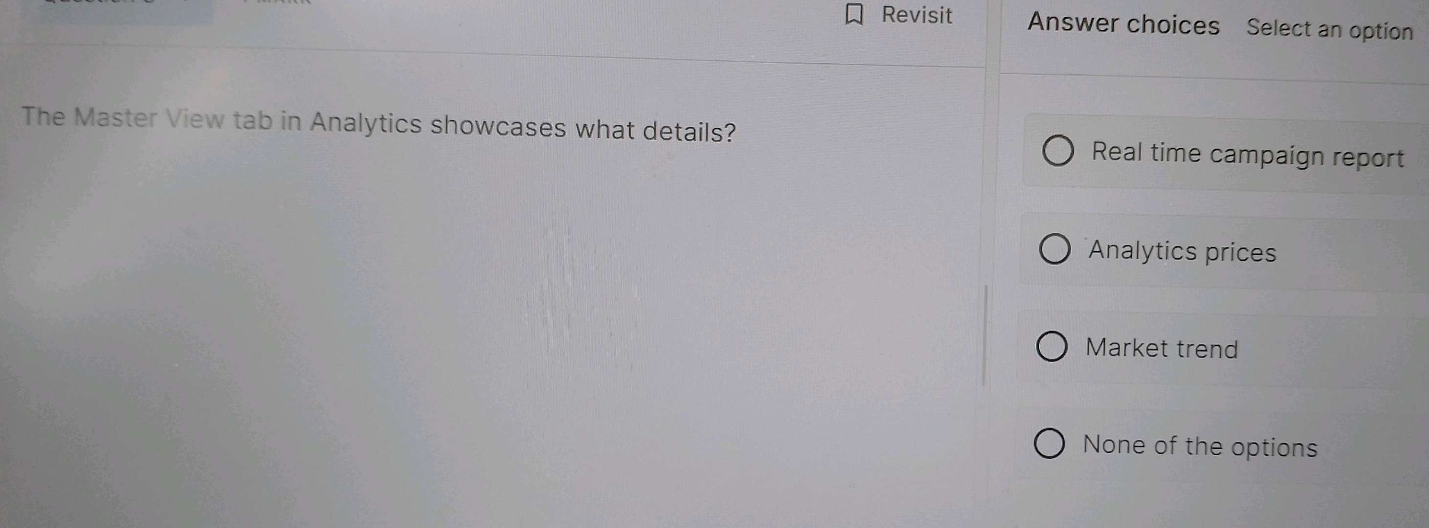 Revisit Answer choices Select an option The | StudyX