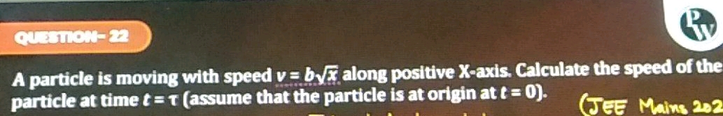 9134=2 A particle is moving with speed v=b E | StudyX