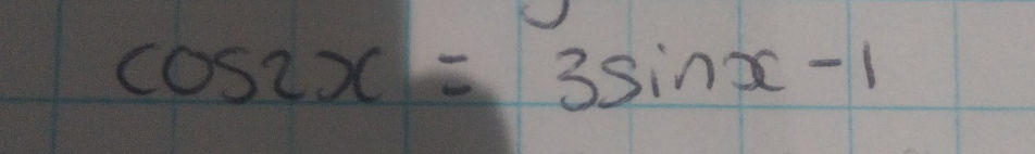 Solving trigonometric equation cos2x = 3sinx | StudyX