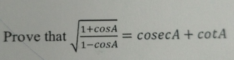 Prove that $ { {1+cosA}{1-cosA}} = cosecA + | StudyX