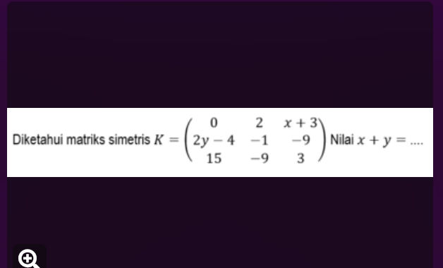 Diketahui matriks simetris $K = 0 2 | StudyX