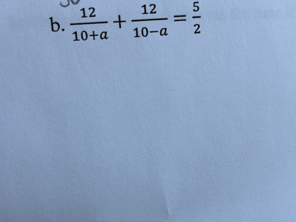 Solve the equation: 12/(10+a) + 12/(10-a) = | StudyX