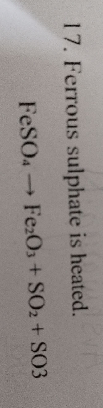 17. Ferrous sulphate is heated. $FeSO_4 | StudyX