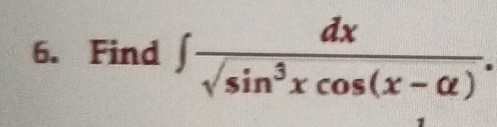 Integral of 1/sqrt(sin^3(x)cos(x-alpha)) | StudyX