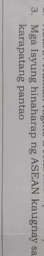 3. Mga isyung hinaharap ng ASEAN kaugnay sa | StudyX