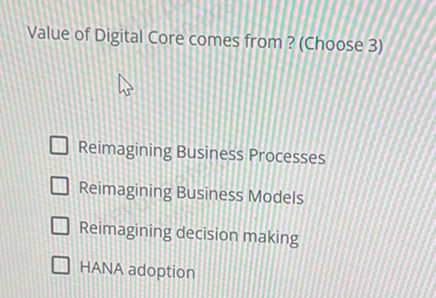 Value of Digital Core comes from? (Choose 3) | StudyX