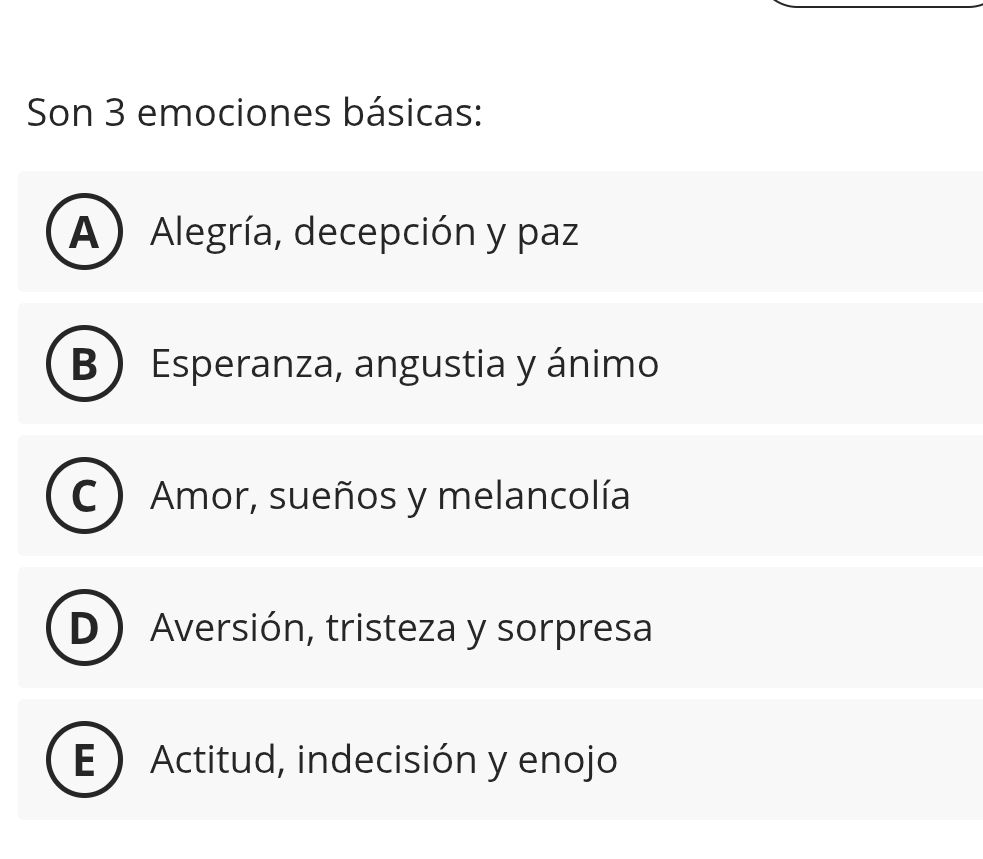 Son 3 emociones básicas: A) Alegría,