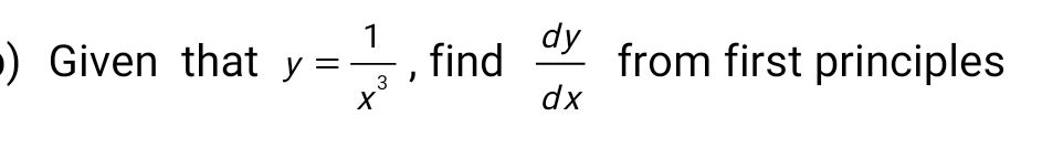Given that $y = {1}{x^3}$, find $ {dy}{dx}$ | StudyX