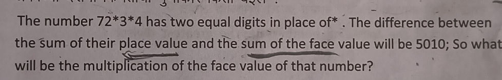 The number 72*3*4 has two equal digits in | StudyX