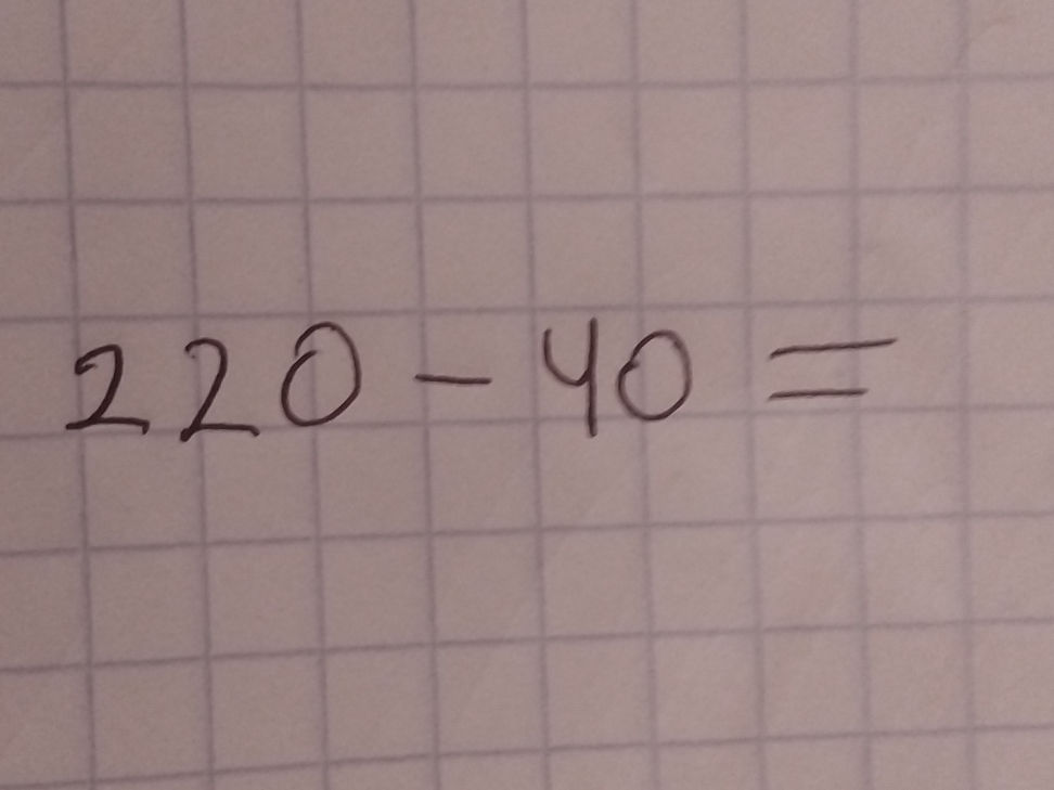 Simple subtraction: 220 - 40 | StudyX