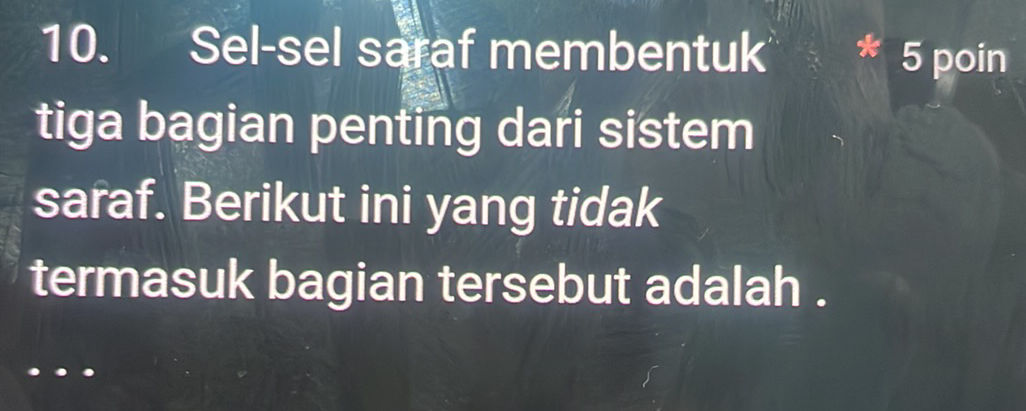 10. Sel-sel saraf membentuk tiga bagian | StudyX