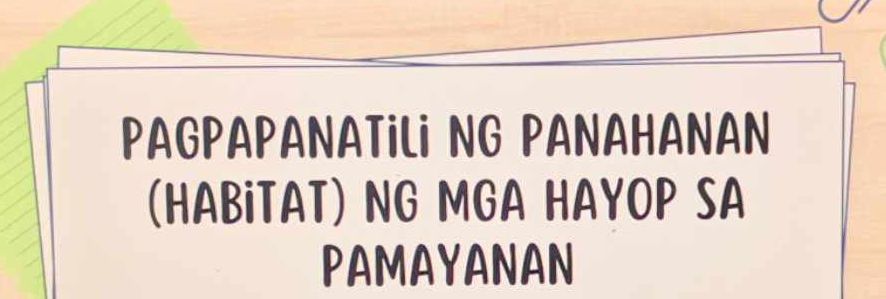 PAGPAPANATILI NG PANAHANAN (HABITAT) NG MGA