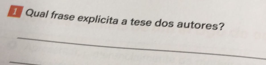 1 Qual frase explicita a tese dos autores?