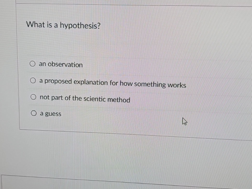What is a hypothesis? an observation a | StudyX