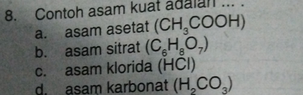8. Contoh asam kuat adalah ... a. asam | StudyX
