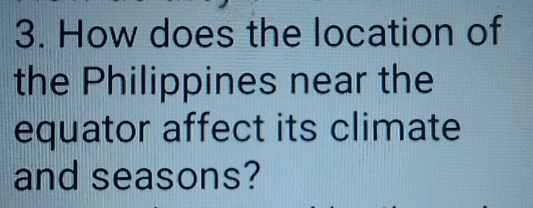 3. How does the location of the Philippines | StudyX