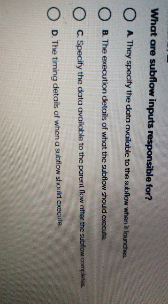 What are subflow inputs responsible for? A. | StudyX