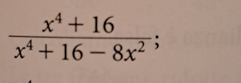 Simplify the expression (x^4 + 16) / (x^4 + | StudyX