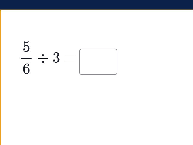 Dividing Fractions: 5/6 divided by 3 | StudyX