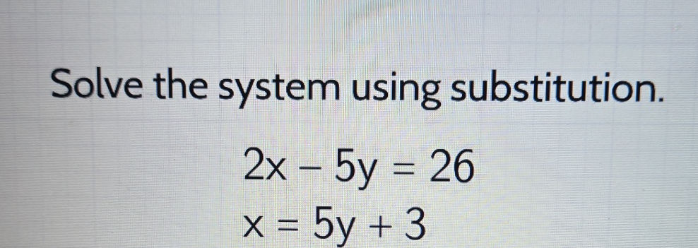 Solve the system using substitution. | StudyX