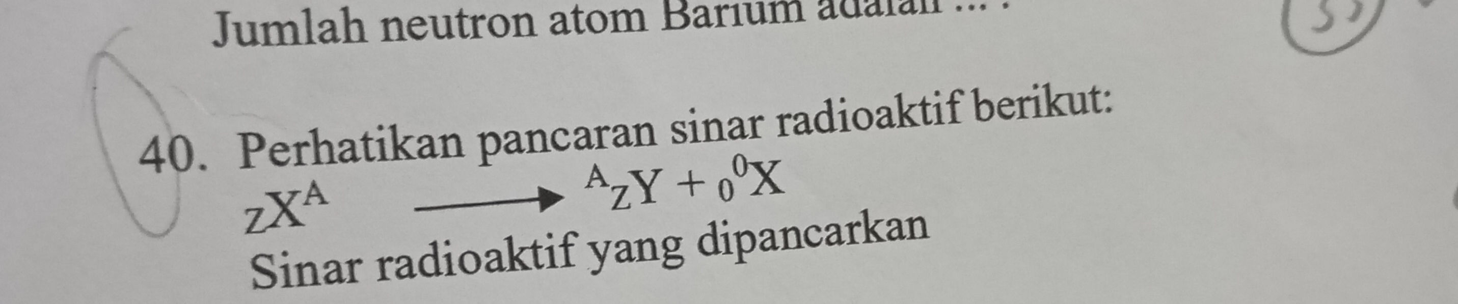 40. Perhatikan pancaran sinar radioaktif | StudyX