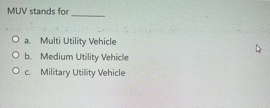 MUV stands for _ O a. Multi Utility Vehicle | StudyX