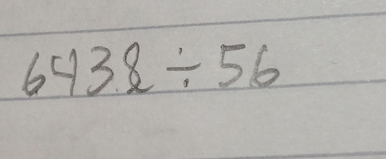 Division Problem: 6438 divided by 56 | StudyX
