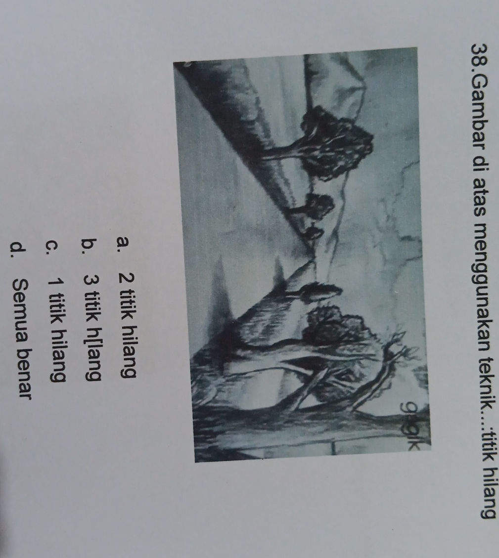 38. Gambar di atas menggunakan teknik... | StudyX