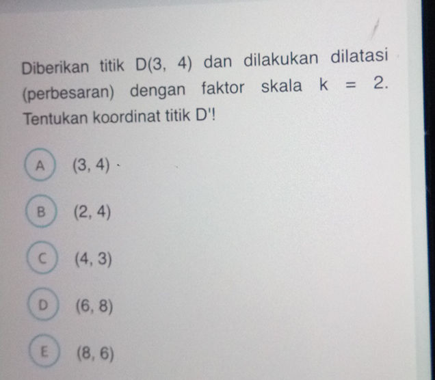 Diberikan titik D(3, 4) dan dilakukan | StudyX