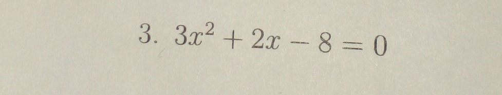 Solve quadratic equation: 3x^2 + 2x - 8 = 0 | StudyX