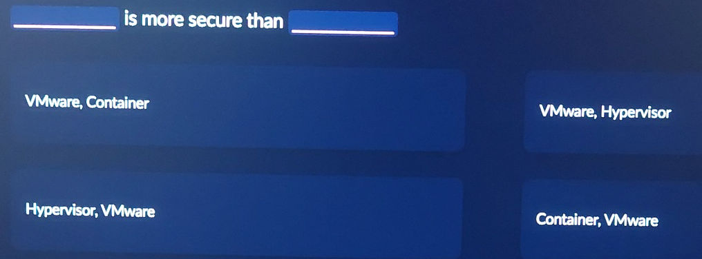 is more secure than ___ VMware, | StudyX