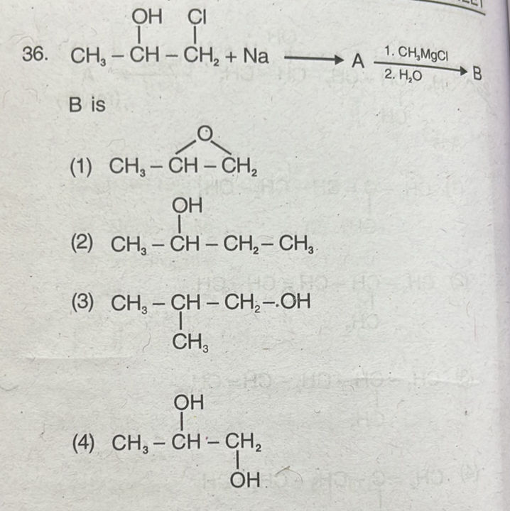 36. CH3-CH(OH)-CH2Cl + Na -> A -> B B is | StudyX