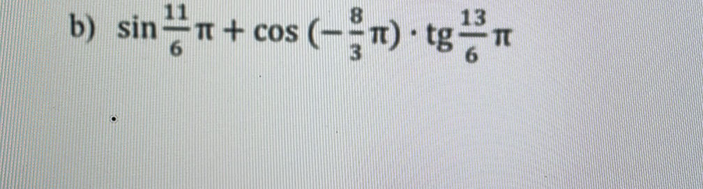b) $ {11}{6} + (- {8}{3} ) {tg} | StudyX