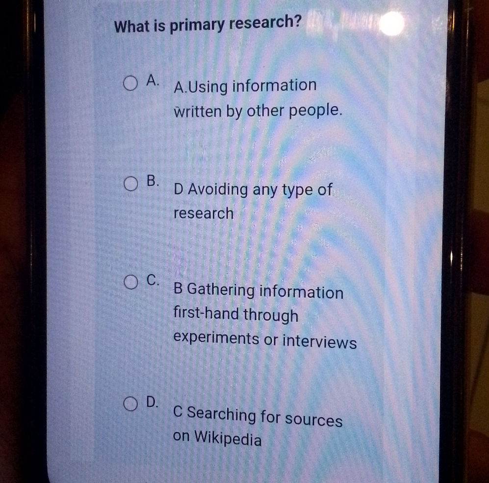 What is primary research? A. Using | StudyX