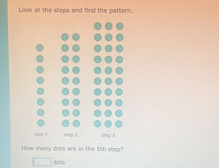 Look at the steps and find the pattern. How | StudyX