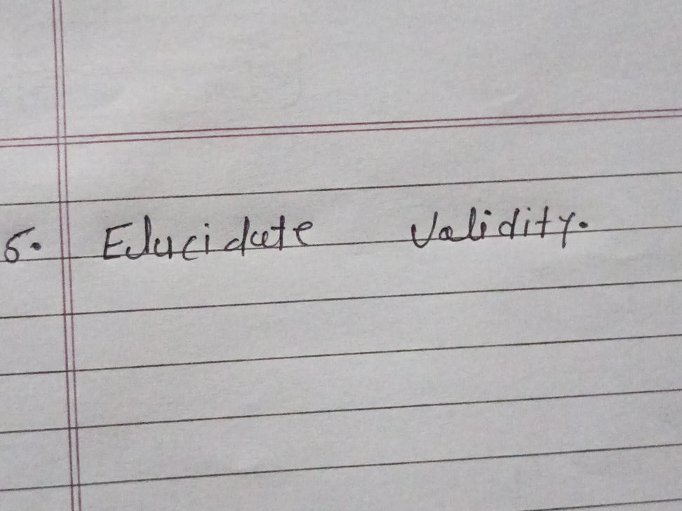 Elucidate validity | StudyX