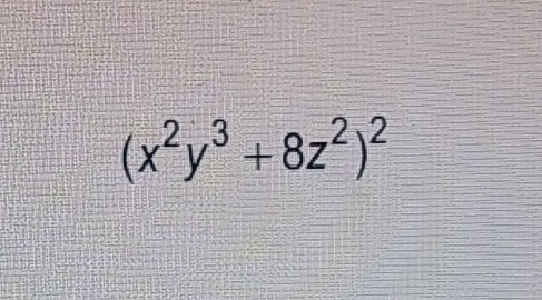 Expand the expression (x^2y^3 + 8z^2)^2 | StudyX