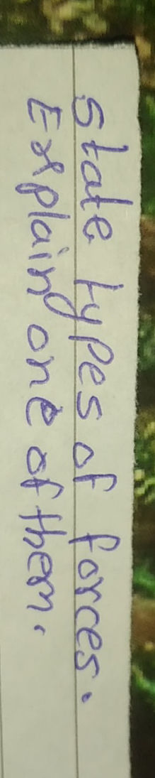 State types of forces. Explain one of them. | StudyX