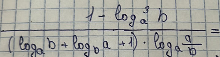 {1 - log_a^3 b}{(log_a b + log_b a + 1) | StudyX