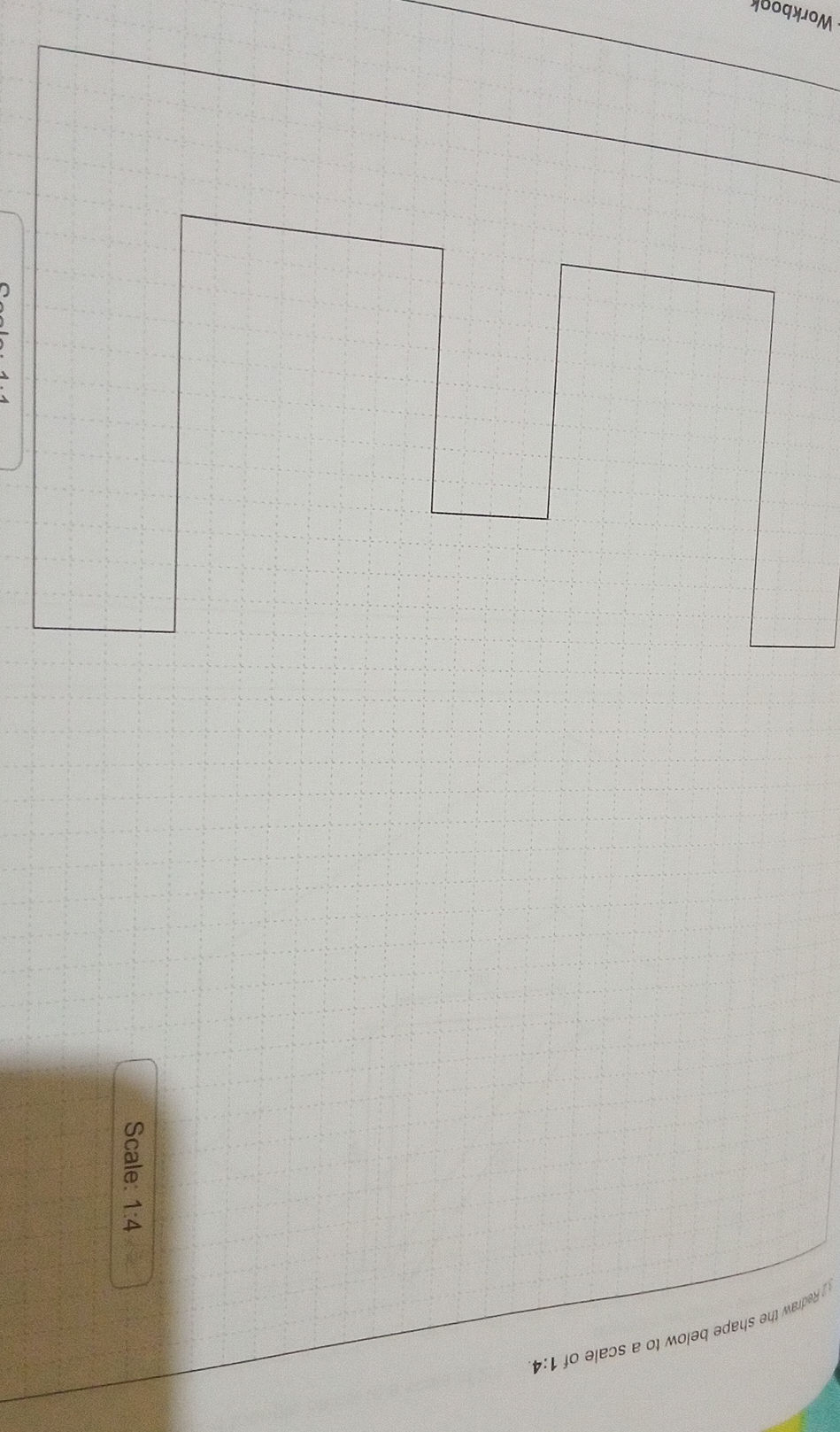 1. Redraw the shape below to a scale of 1:4. | StudyX