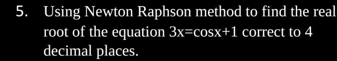 5. Using Newton Raphson method to find the | StudyX