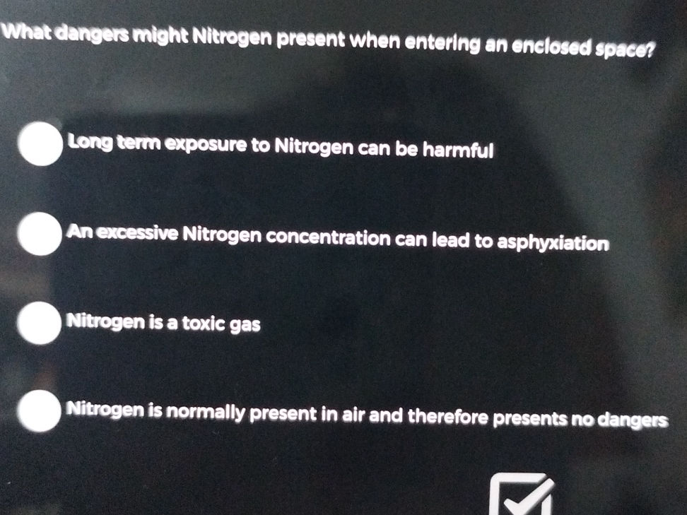 What dangers might Nitrogen present when