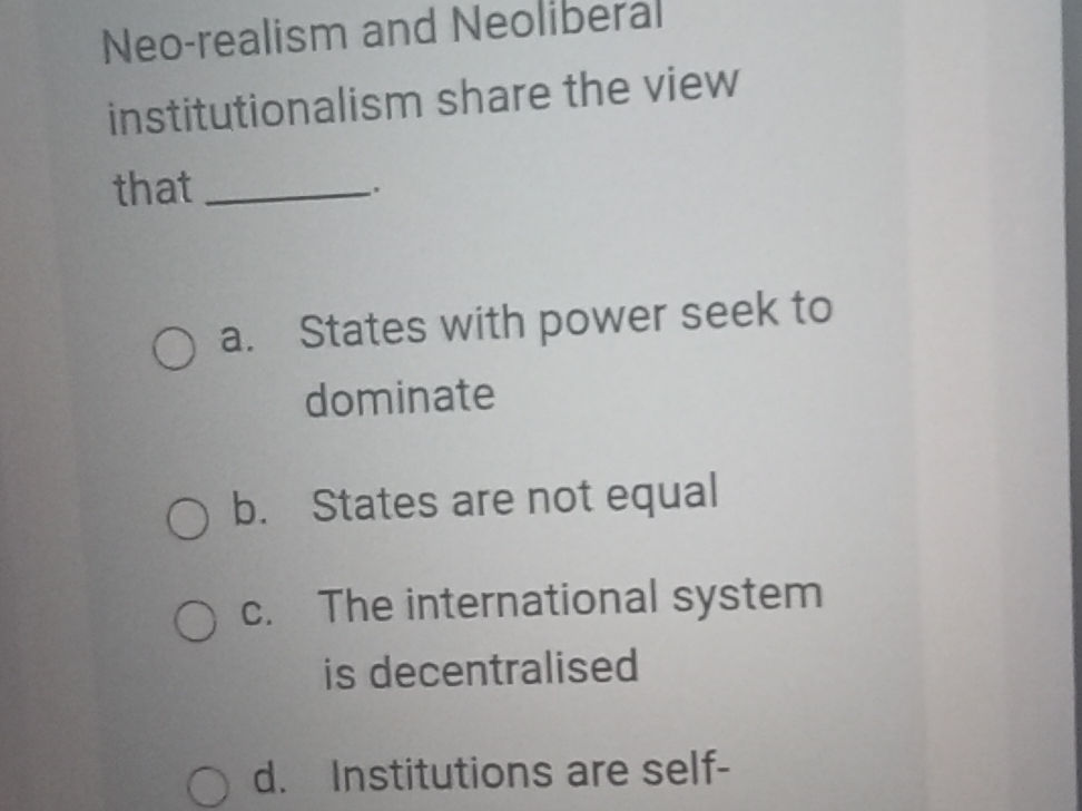 Neo-realism and Neoliberal institutionalism | StudyX
