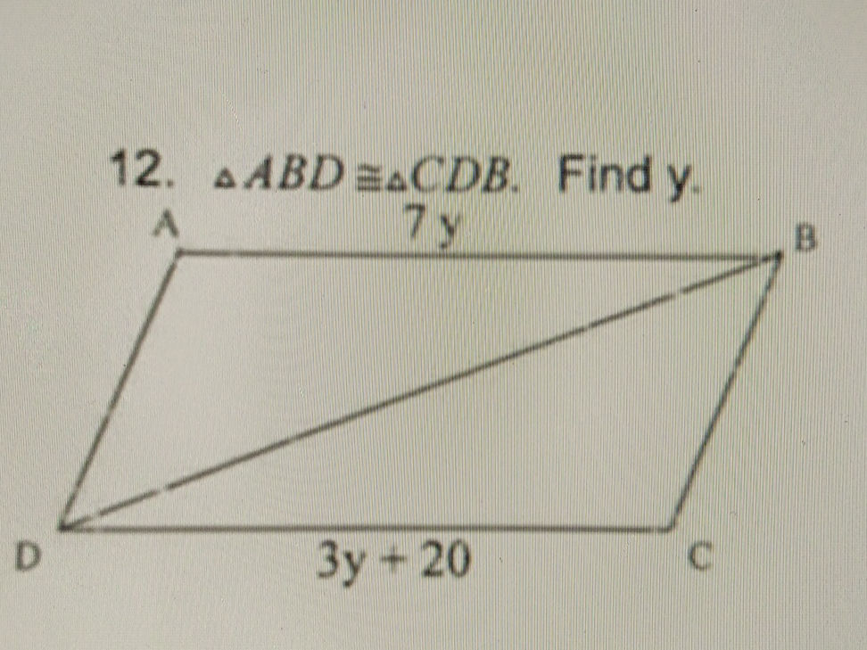 12. $ ABD CDB$. Find y. 7y 3y + 20 | StudyX