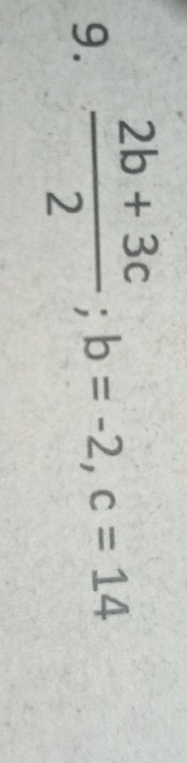 Evaluate the expression (2b + 3c) / 2 when b | StudyX