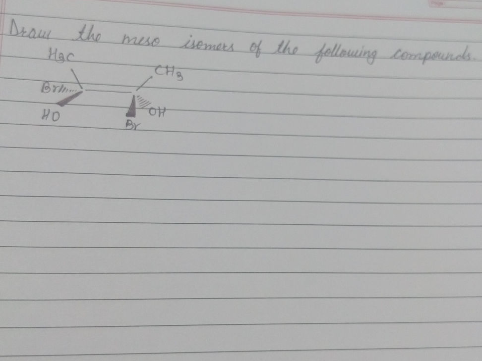 Draw the meso isomers of the following | StudyX