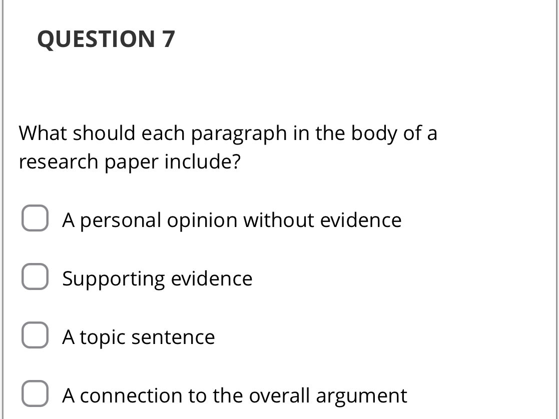 QUESTION 7 What should each paragraph in | StudyX