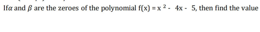 If $ $ and $ $ are the zeroes of the | StudyX