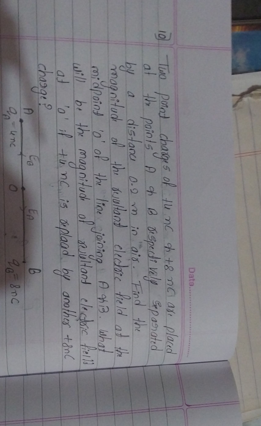 10) Two point charges of +4 nC and +8 nC are | StudyX